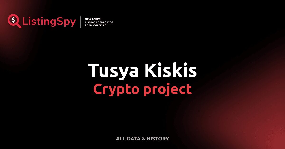 Tusya Kiskis crypto project: TUSYA token listings, events, analysis | ListingSpy