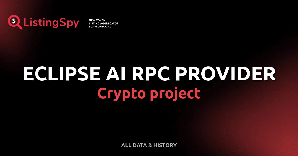 ECLIPSE AI RPC PROVIDER crypto project: ECLIPSE token listings, events, analysis | ListingSpy