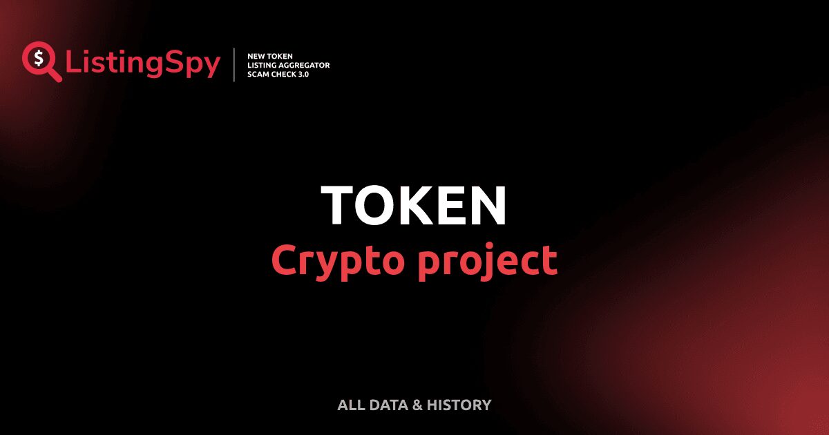 TOKEN crypto project: TOKEN token listings, events, analysis | ListingSpy