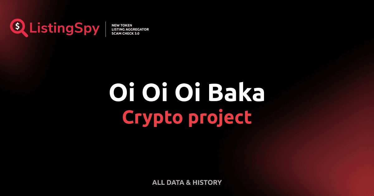 Oi Oi Oi Baka crypto project: BAKA token listings, events, analysis | ListingSpy