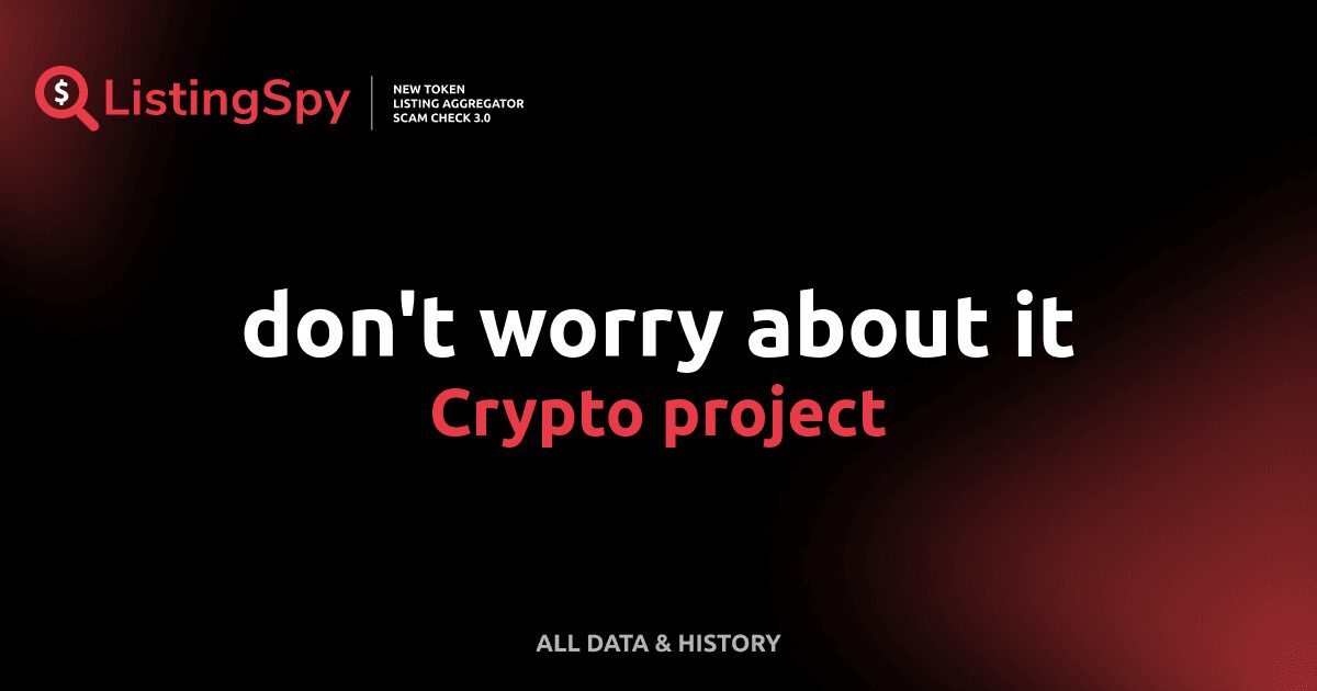 don't worry about it crypto project: dw token listings, events, analysis | ListingSpy