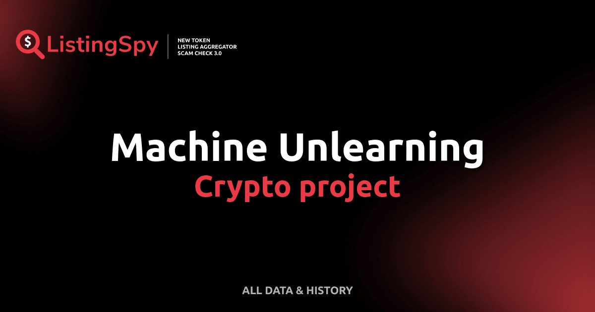 Machine Unlearning crypto project: Unlearning token listings, events, analysis | ListingSpy