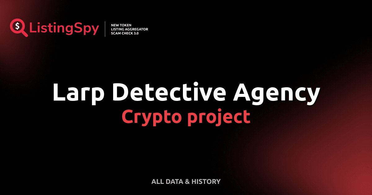 Larp Detective Agency crypto project: AGENCY token listings, events, analysis | ListingSpy