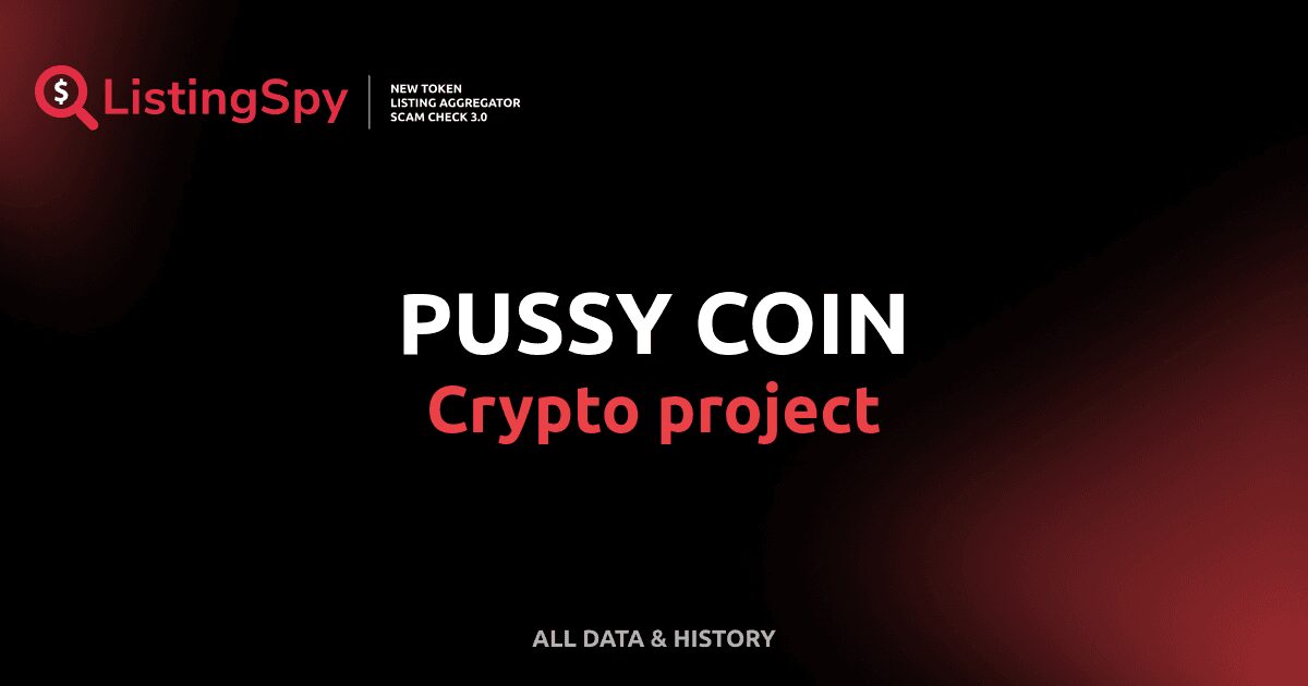 PUSSY COIN crypto project: PUSSYCOIN token listings, events, analysis | ListingSpy