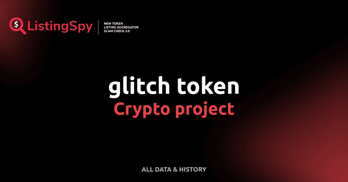 glitch token crypto project: glitch token listings, events, analysis | ListingSpy
