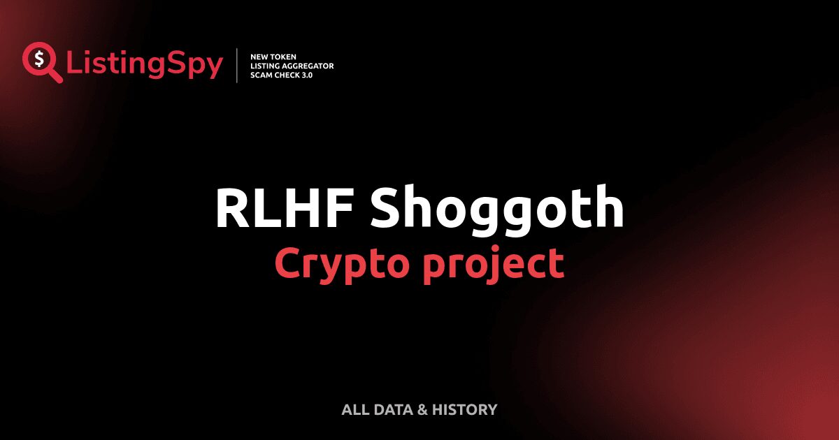 RLHF Shoggoth crypto project: RLHF token listings, events, analysis | ListingSpy