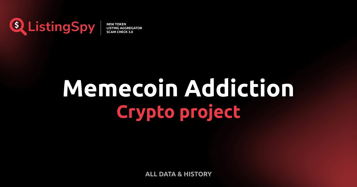 Memecoin Addiction crypto project: Addict token listings, events ...