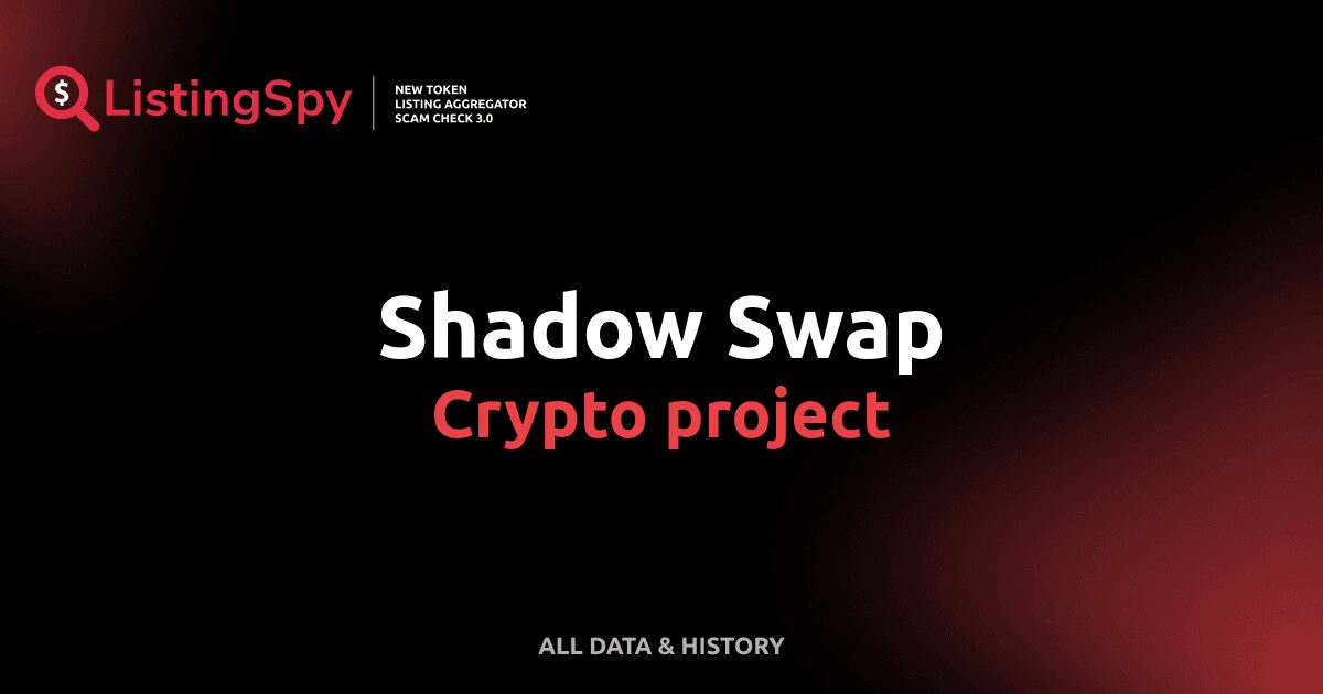 Shadow Swap crypto project: SHADOW token listings, events, analysis | ListingSpy