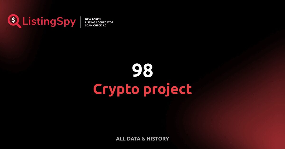 98 crypto project: 98 token listings, events, analysis | ListingSpy
