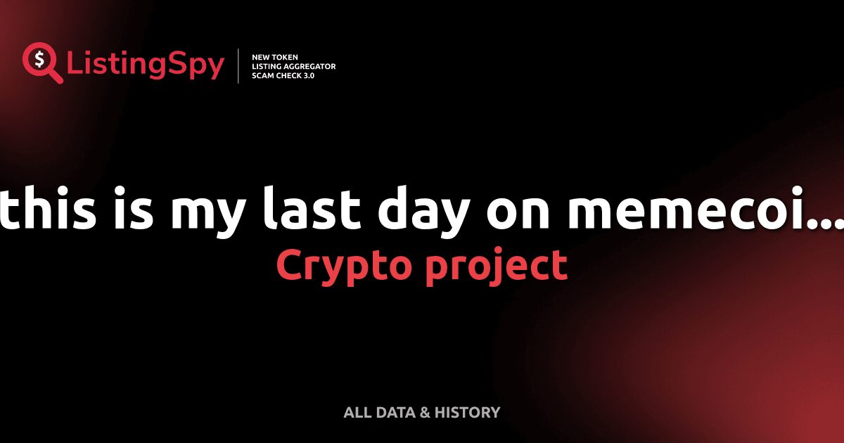 this is my last day on memecoi... crypto project: lastday token ...