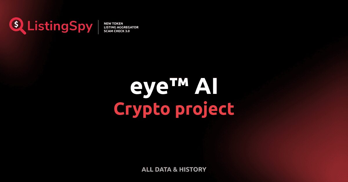 eye™ AI crypto project: eye token listings, events, analysis | ListingSpy