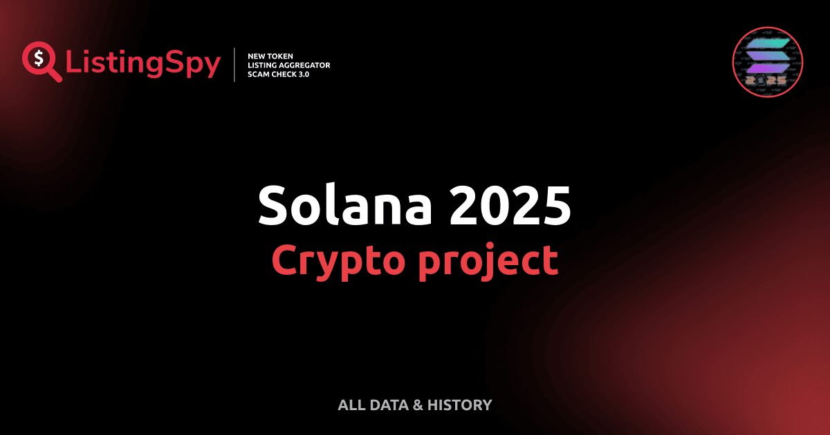 Solana 2025 crypto project: SOLANA25 token listings, events, analysis | ListingSpy