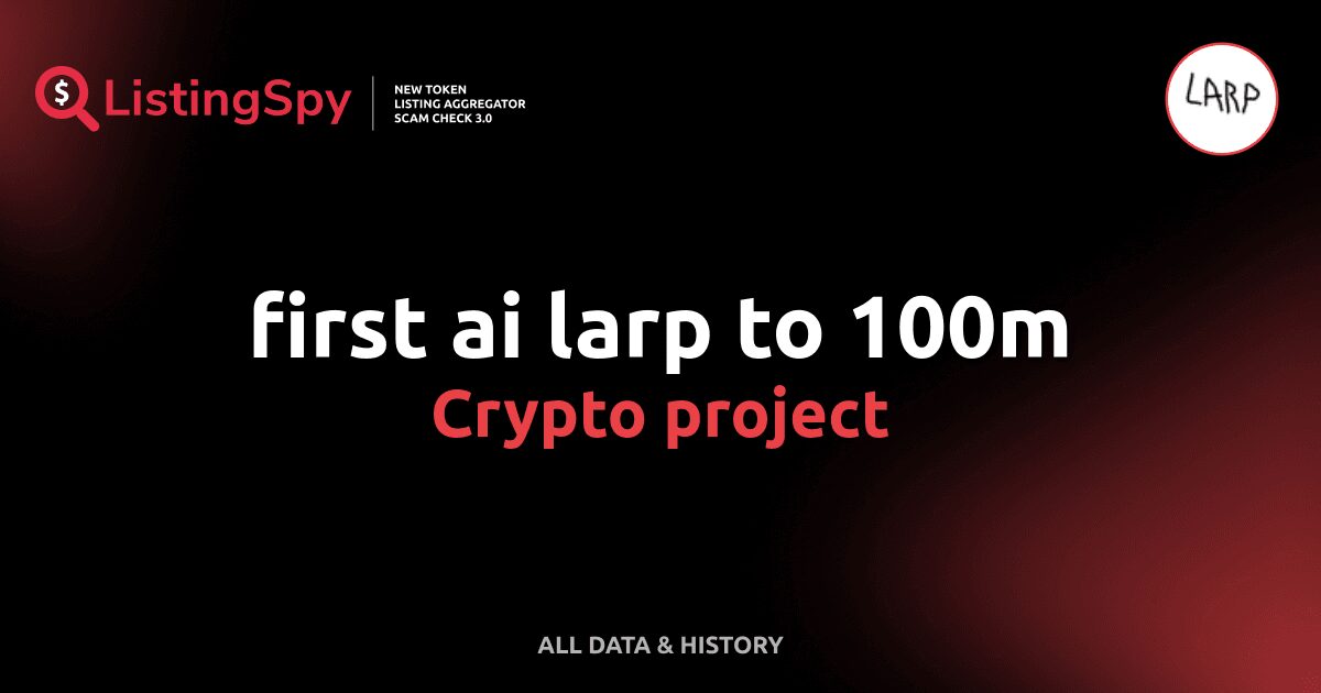 first ai larp to 100m crypto project: larp token listings, events ...