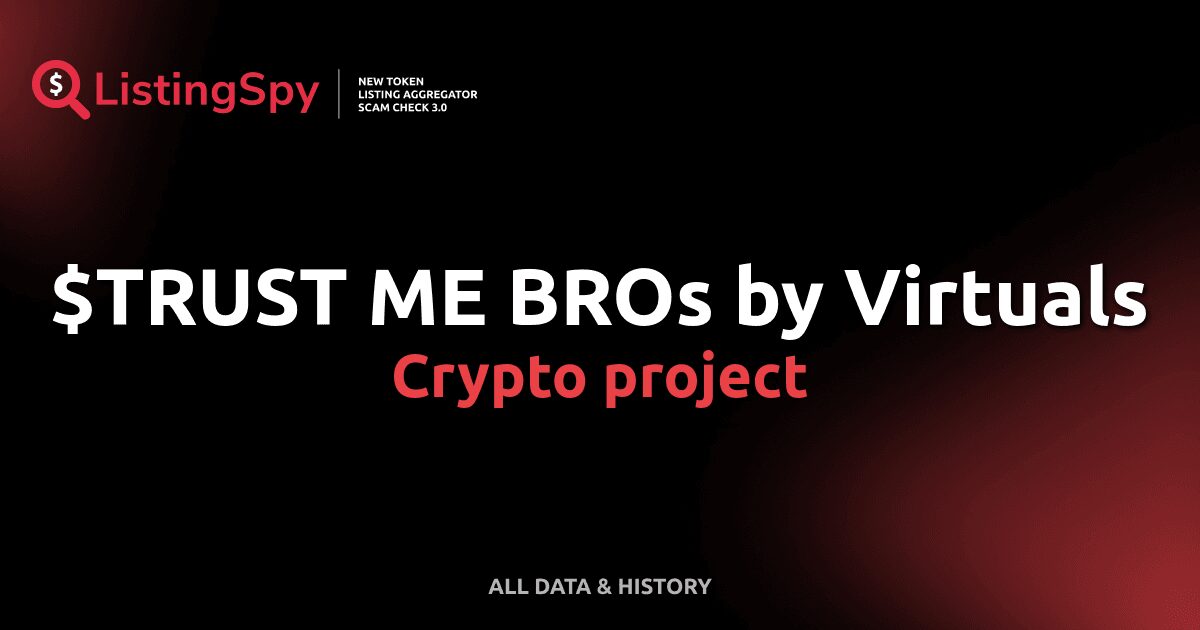$TRUST ME BROs by Virtuals crypto project: TRUST token listings, events ...