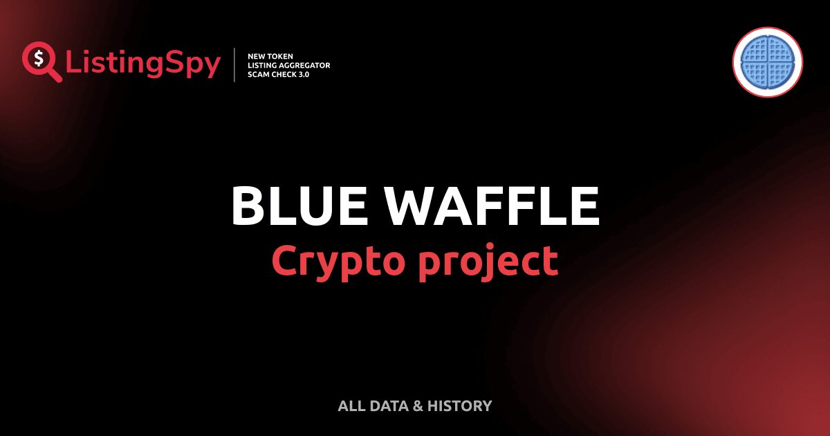 BLUE WAFFLE crypto project: BLUEWAFFLE token listings, events, analysis ...