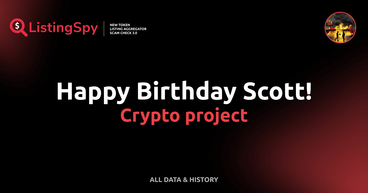 Happy Birthday Scott! crypto project: SCOTT token listings, events, analysis | ListingSpy