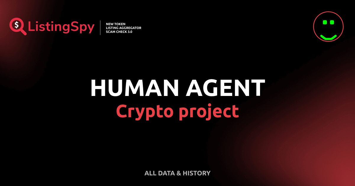 HUMAN AGENT crypto project: 🙂 token listings, events, analysis | ListingSpy