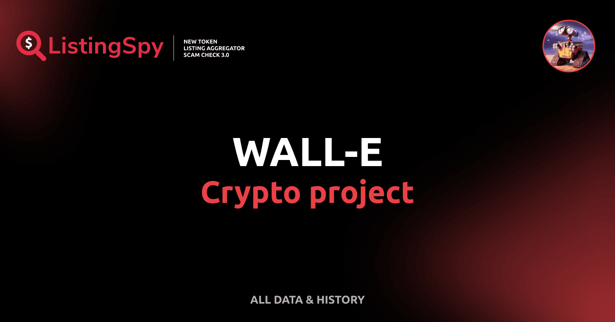 WALL-E crypto project: WALL-E token listings, events, analysis | ListingSpy