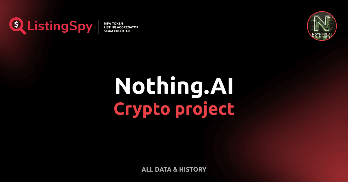 Nothing.AI crypto project: Nothing.AI token listings, events, analysis | ListingSpy