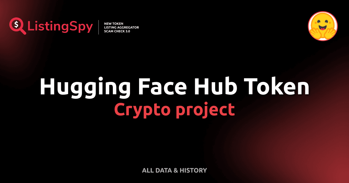 Hugging Face Hub Token crypto project: HFHT token listings, events, analysis | ListingSpy