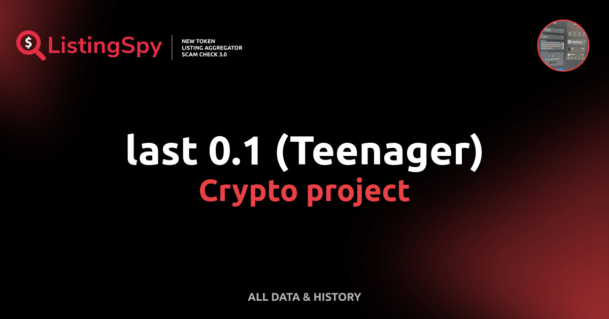 last 0.1 (Teenager) crypto project: last 0.1 token listings, events, analysis | ListingSpy