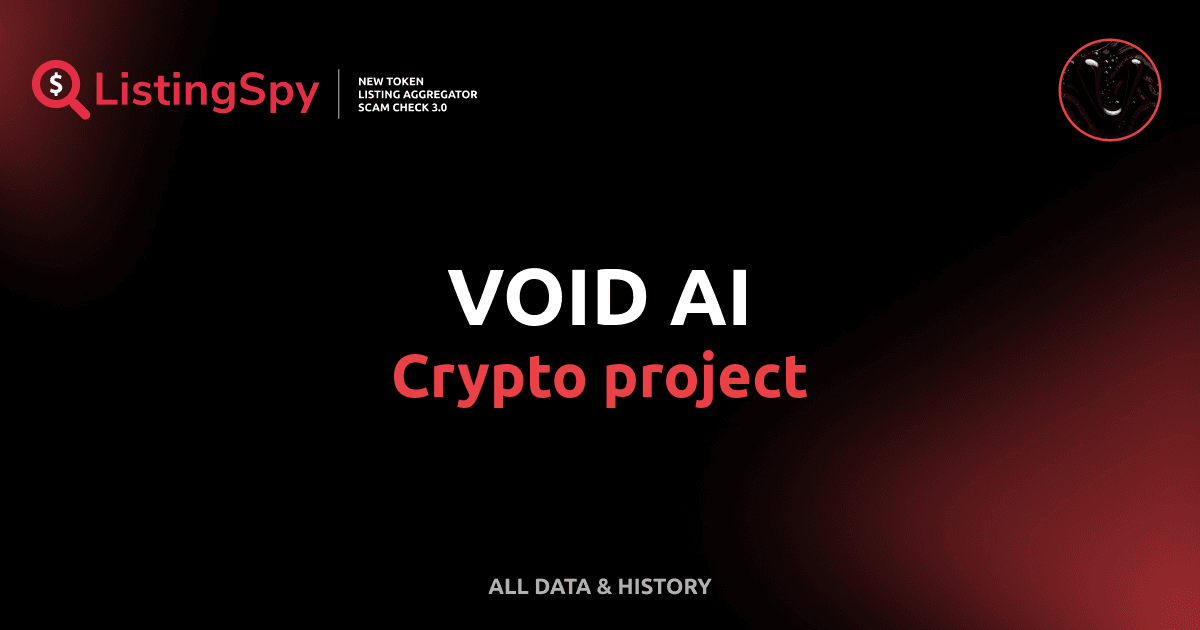 VOID AI crypto project: VOIDAI token listings, events, analysis | ListingSpy