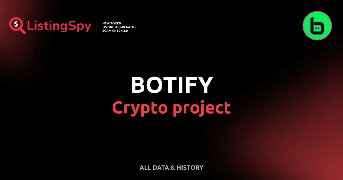BOTIFY crypto project: BOTIFY token listings, events, analysis | ListingSpy