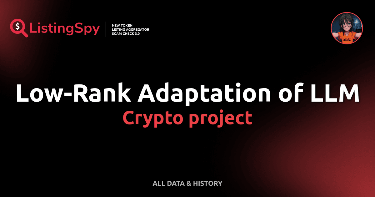 Low-Rank Adaptation of LLM crypto project: LoRA token listings, events, analysis | ListingSpy