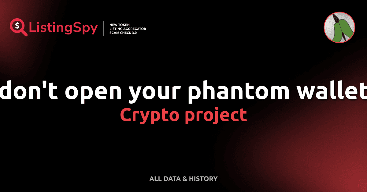 don't open your phantom wallet crypto project: BROKE token listings, events, analysis | ListingSpy