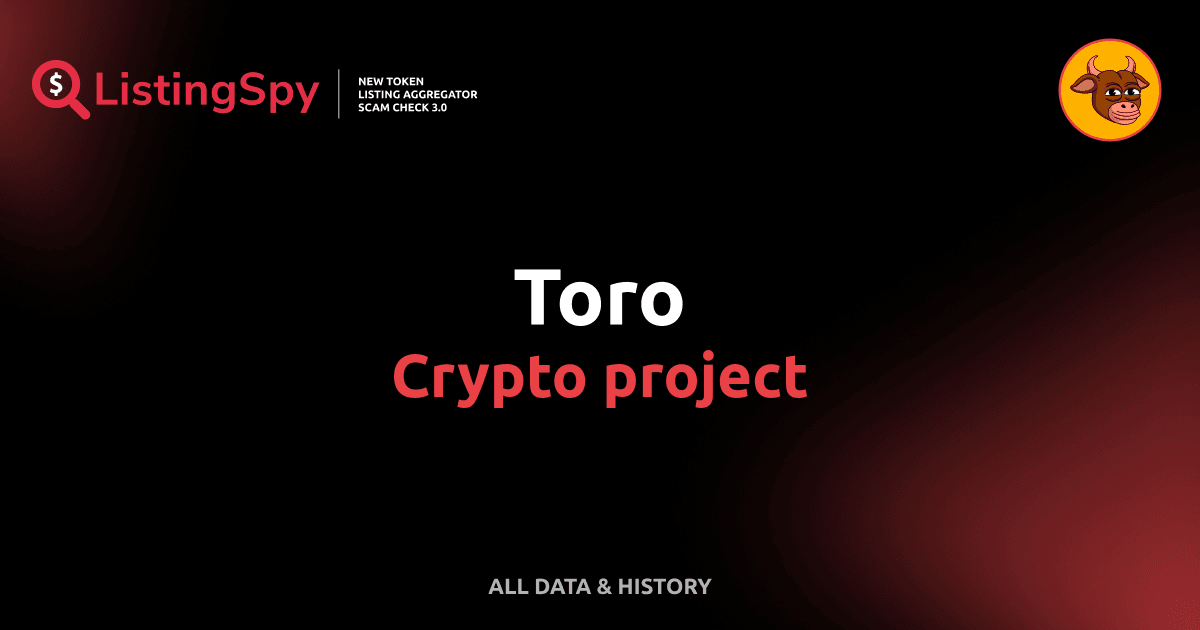 Toro crypto project: TORO token listings, events, analysis | ListingSpy