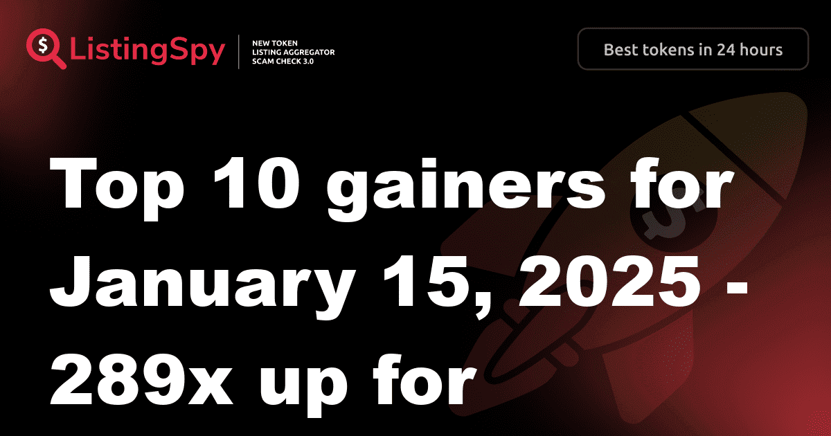 Top 10 gainers for January 15, 2025 - 289x up for Magaverse $MVRS | ListingSpy