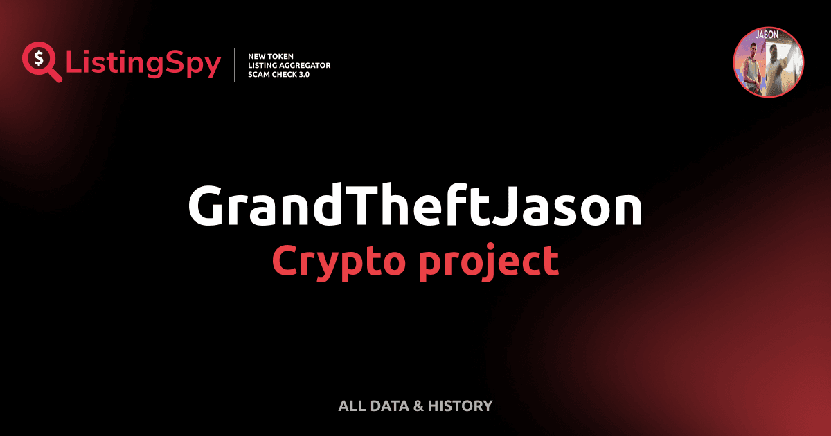 GrandTheftJason crypto project: Jason token listings, events, analysis | ListingSpy