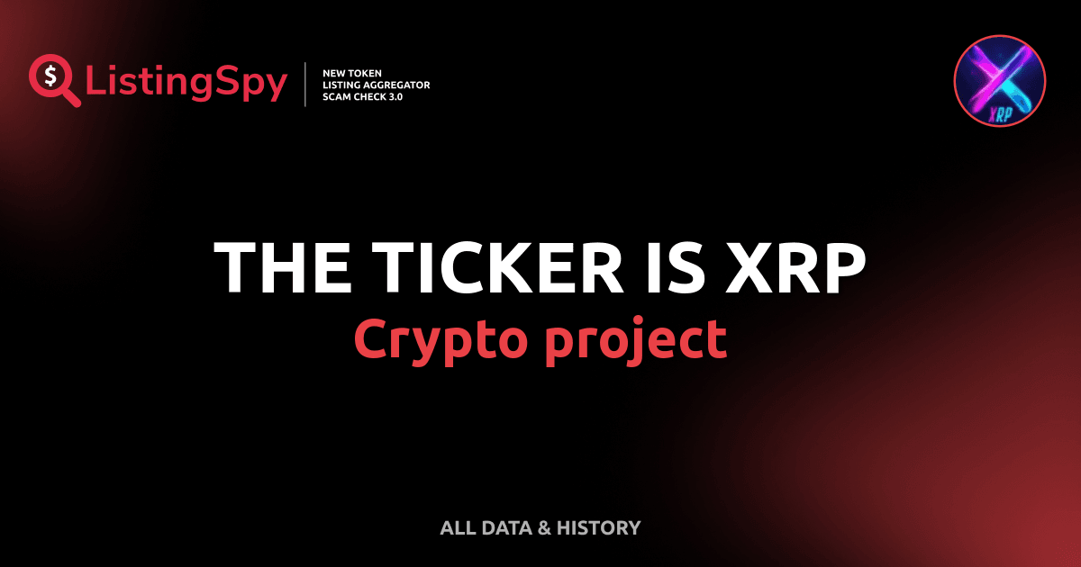 THE TICKER IS XRP crypto project: XRP token listings, events, analysis | ListingSpy