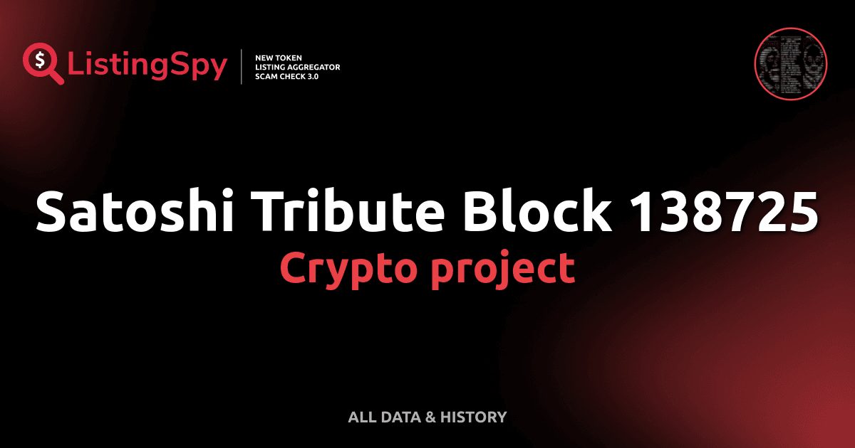 Satoshi Tribute Block 138725 crypto project: 138725 token listings, events, analysis | ListingSpy