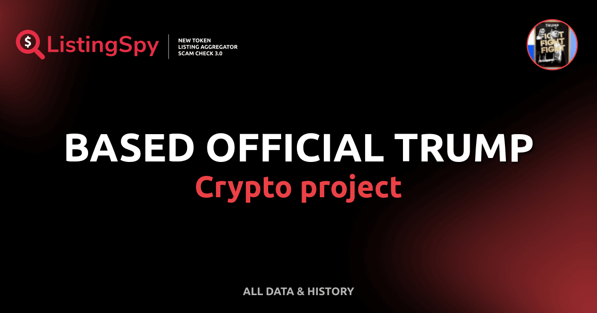 BASED OFFICIAL TRUMP crypto project: TRUMP token listings, events, analysis | ListingSpy