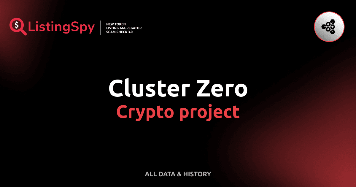 Cluster Zero crypto project: Zer0 token listings, events, analysis | ListingSpy
