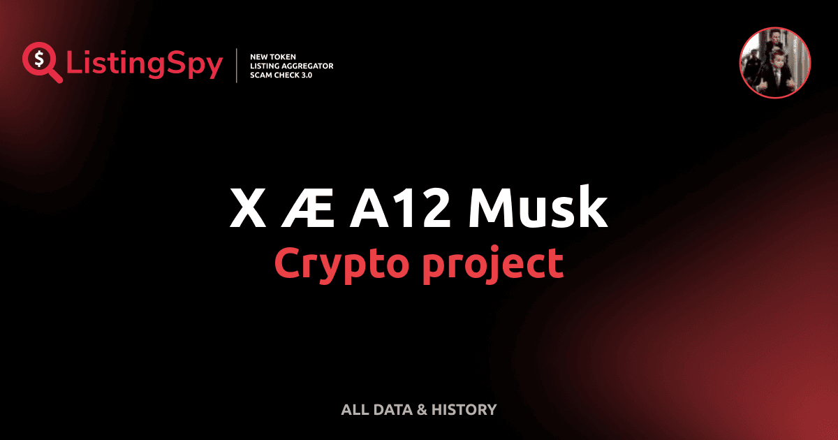 X Æ A12 Musk crypto project: XÆA12MUSK token listings, events, analysis ...