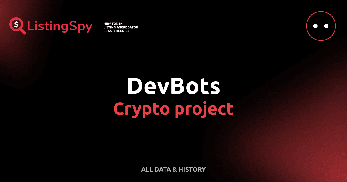 DevBots crypto project: DevBots token listings, events, analysis | ListingSpy