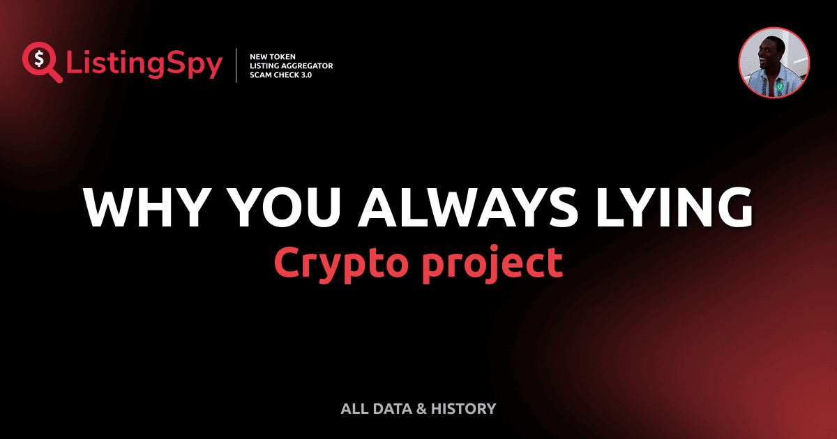 WHY YOU ALWAYS LYING crypto project: LYING token listings, events, analysis | ListingSpy