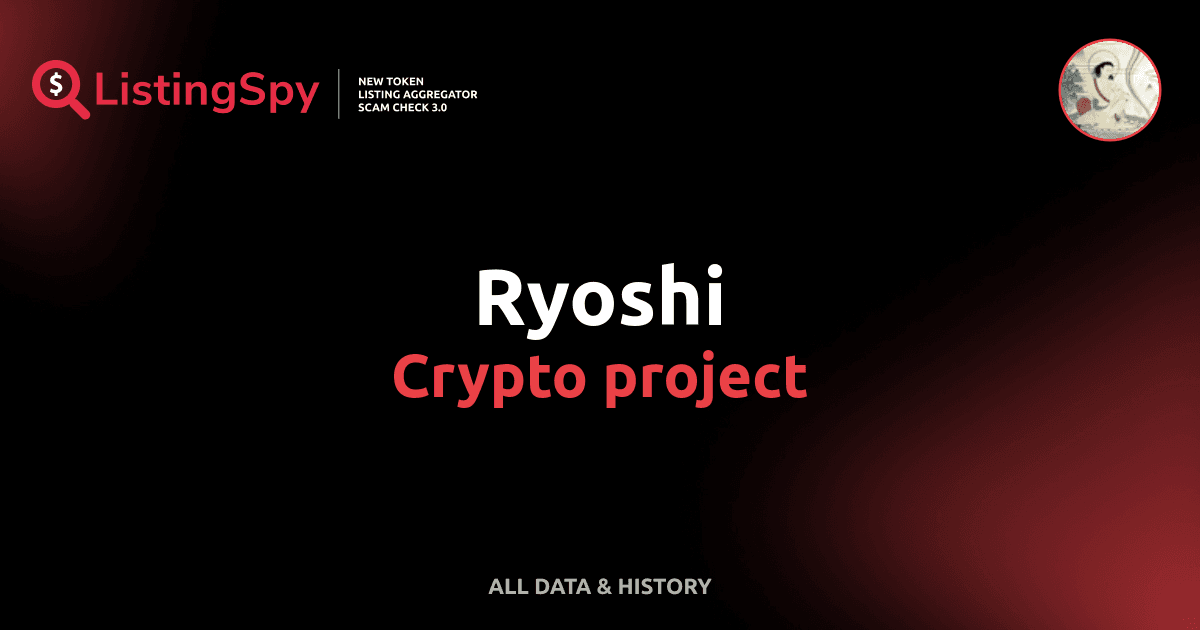Ryoshi crypto project: RYOSHI token listings, events, analysis | ListingSpy