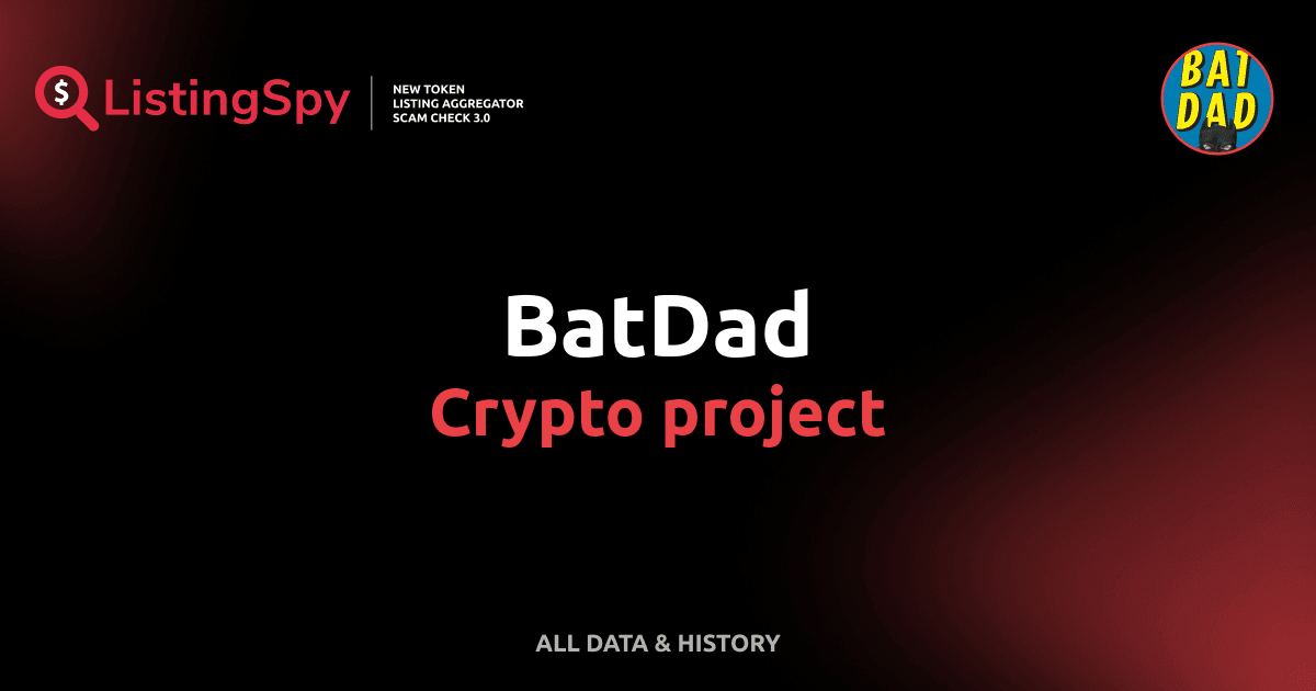 BatDad crypto project: BATDAD token listings, events, analysis | ListingSpy