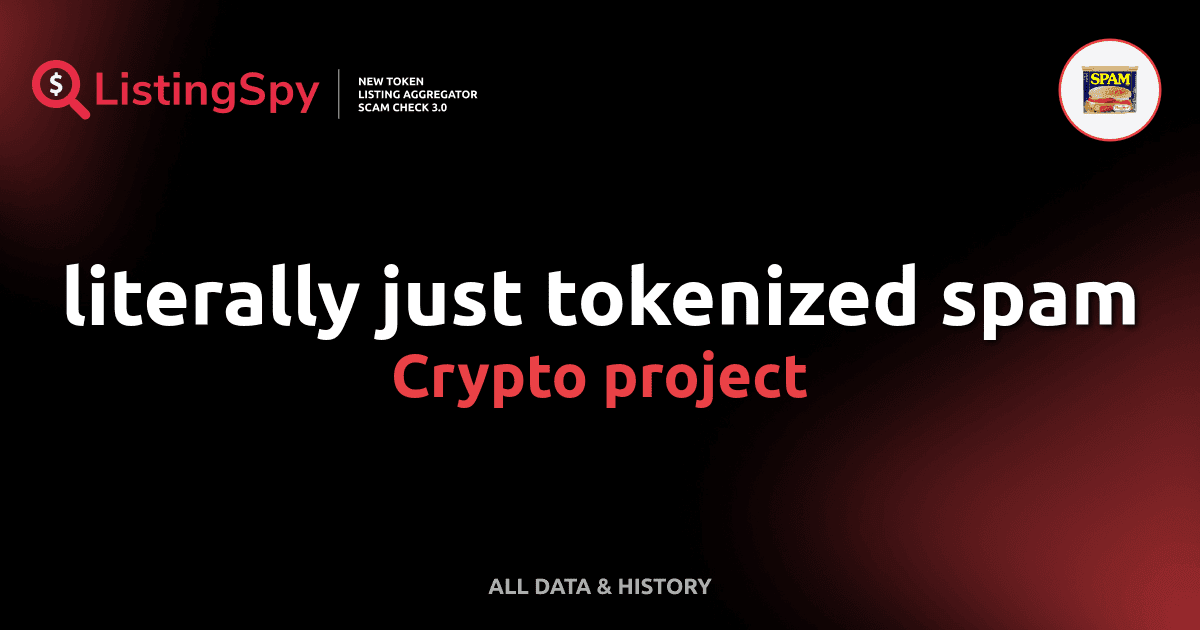 literally just tokenized spam crypto project: SPAM token listings, events, analysis | ListingSpy