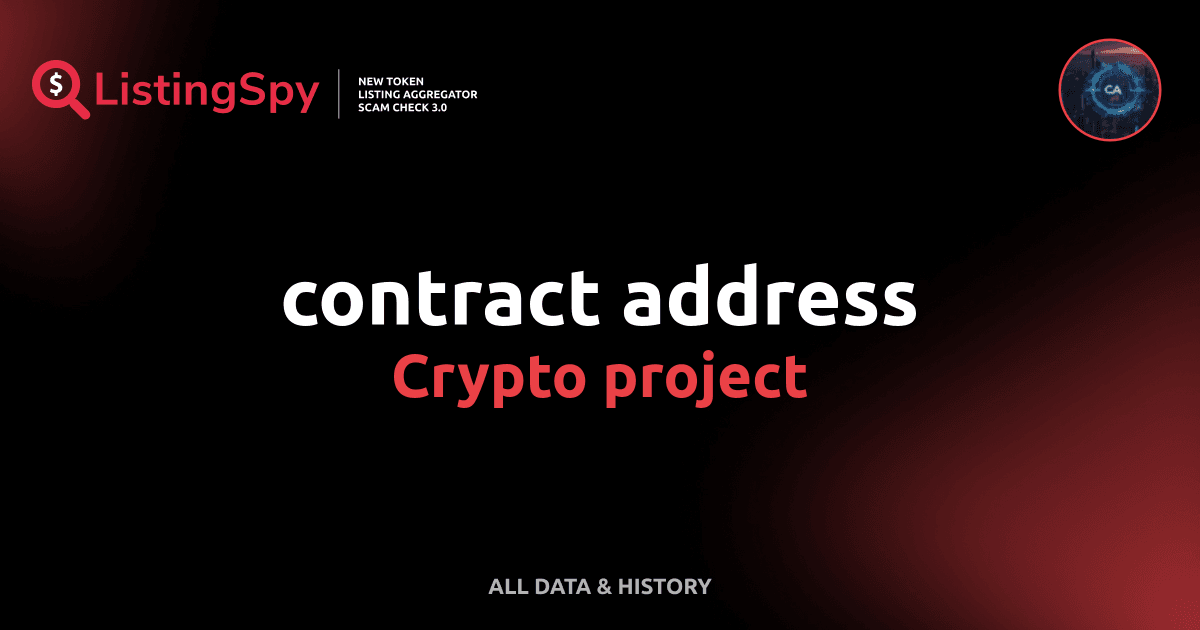 contract address crypto project: $ca token listings, events, analysis ...