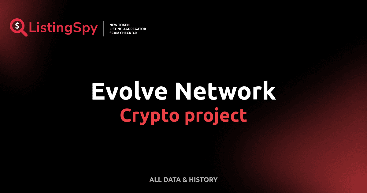 Evolve Network crypto project: EVOLVE token listings, events, analysis | ListingSpy