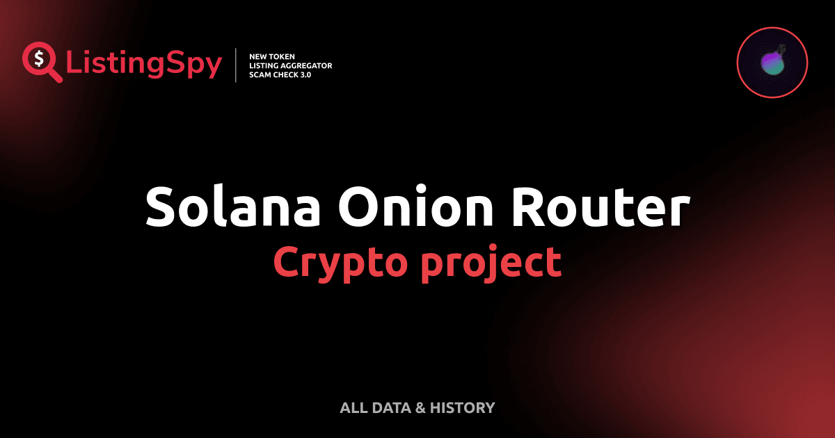 Solana Onion Router crypto project: SOR token listings, events, analysis | ListingSpy