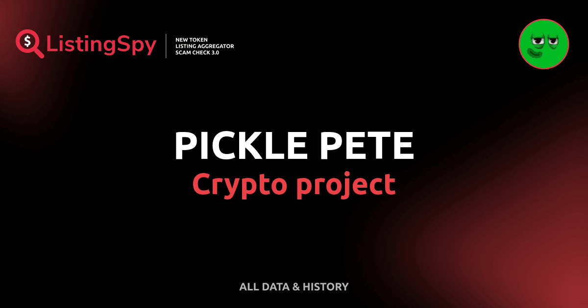 PICKLE PETE crypto project: PETE token listings, events, analysis | ListingSpy