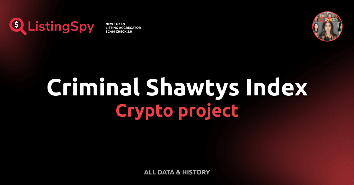 Criminal Shawtys Index crypto project: CSI6900 token listings, events, analysis | ListingSpy