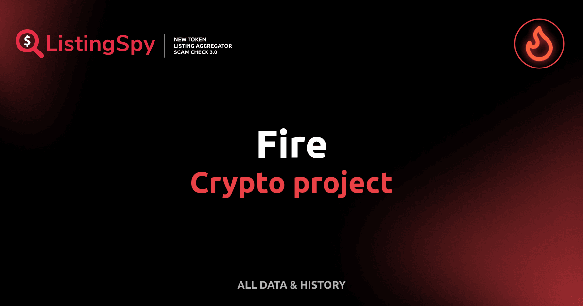 Fire crypto project: FIRE token listings, events, analysis | ListingSpy