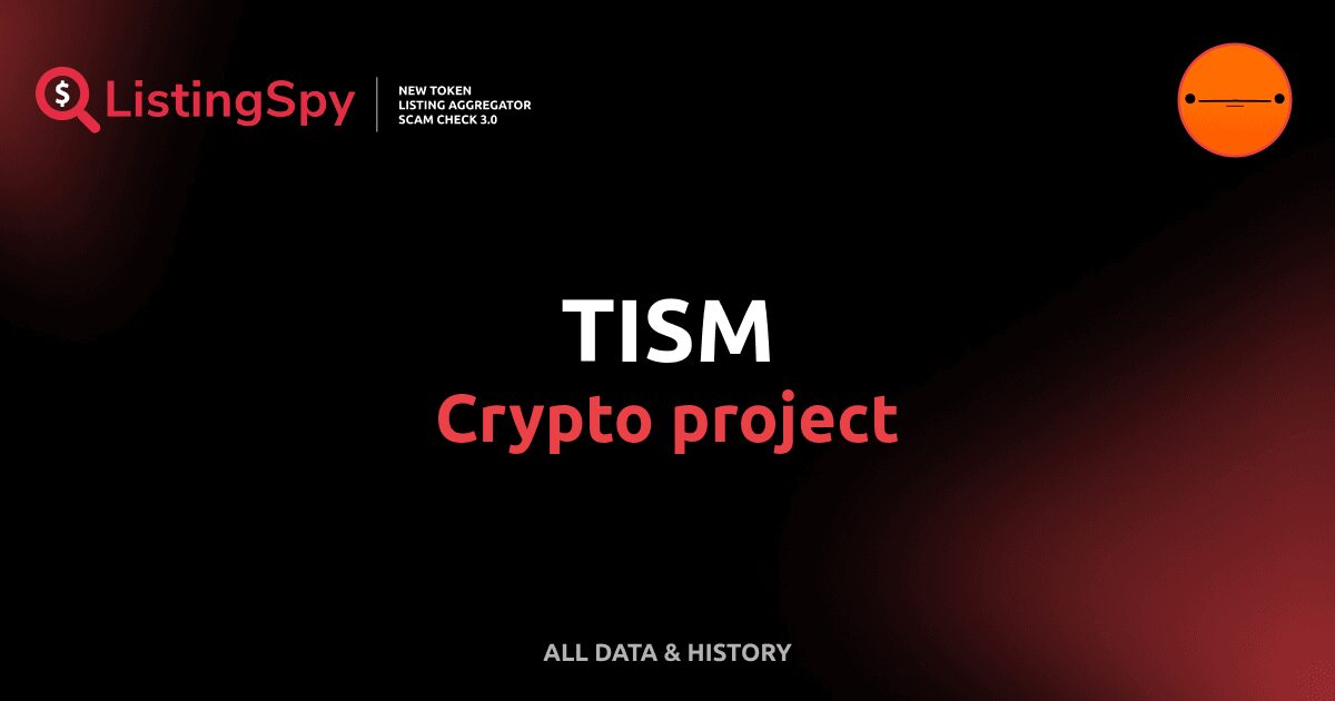 TISM crypto project: TISM token listings, events, analysis | ListingSpy