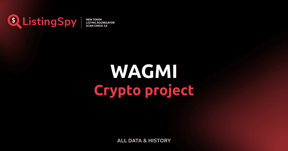 WAGMI crypto project: WAGMI token listings, events, analysis | ListingSpy